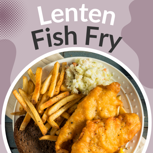 Lenten Fish Fry Dinners - Mar. 8th